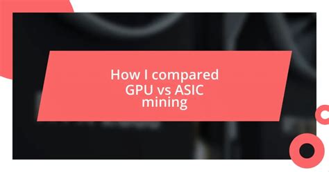 how i compared gpu vs asic mining libra