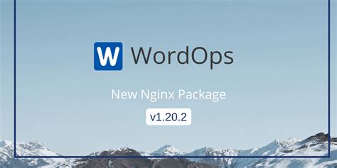 New Nginx Package For WordOps WordOps