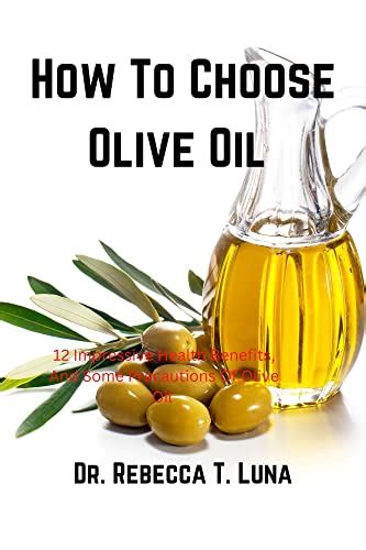 How To Choose Olive Oil 12 Impressive Health Benefits And Some