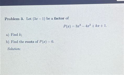 Solved Problem 3 ﻿let 3x 1 ﻿be A Factor