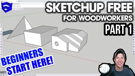 Getting Started With SKETCHUP FREE For Woodworkers Part 1 BEGINNERS
