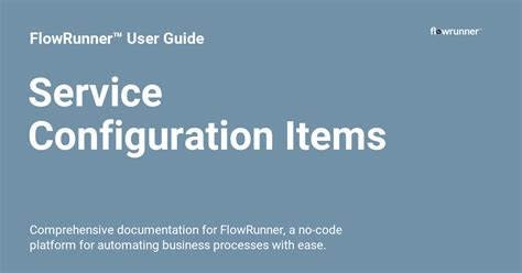 Service Configuration Items Flowrunner™ User Guide Service Configuration Items Flowrunner™ User Guide