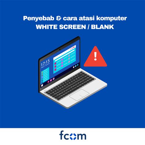 FCOM Penyebab Dan Cara Mengatasi Layar Laptop Ngeblank White Screen