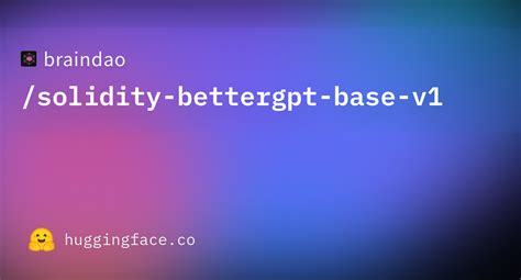 Braindao Solidity Bettergpt Base V Datasets At Hugging Face