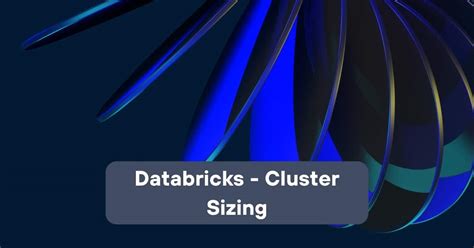 Databricks Cluster Sizing Telefónica Tech