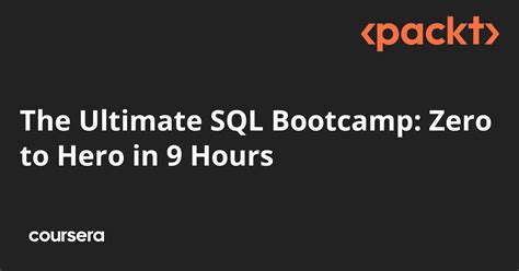 The Ultimate Sql Bootcamp Zero To Hero In 9 Hours Coursera