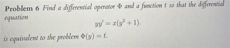 Solved Problem 6 Find A Differential Operator Φ And A
