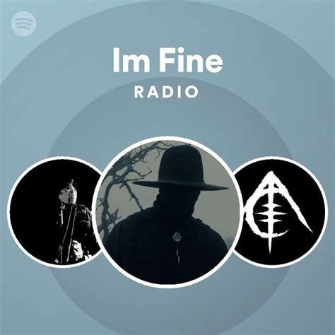 Im Fine Radio Playlist By Spotify Spotify