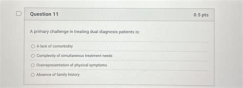 Solved Question 110.5 ﻿ptsA primary challenge in treating | Chegg.com