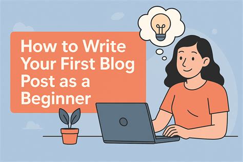How To Write Your First Blog Post As A Beginner Step By Step