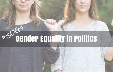 Sustainable Development Goals Gender Equality In Politics The
