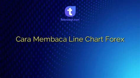 Cara Membaca Line Chart Forex