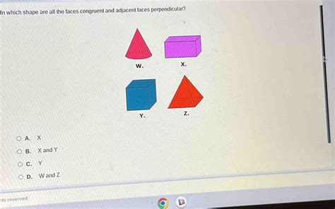 Solved In Which Shape Are All The Faces Congruent And Adjacent Faces Perpendicular W X A X