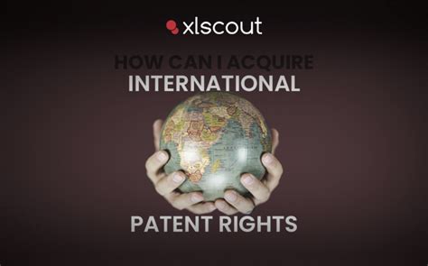 How Can I Acquire International Patent Rights Xlscout