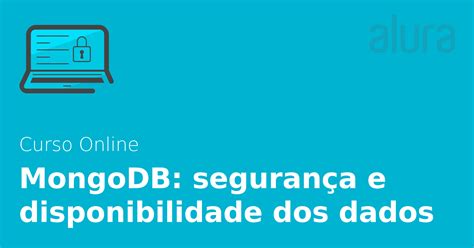 Curso Online MongoDB segurança e disponibilidade dos dados Alura
