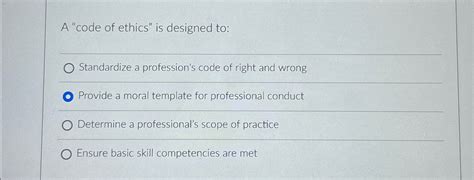 Solved A Code Of Ethics Is Designed To Standardize A