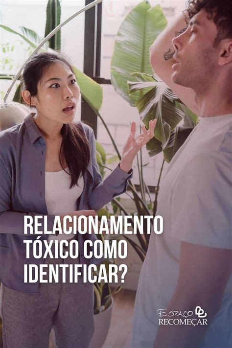 Relacionamento Tóxico Como Identificar Saiba Mais