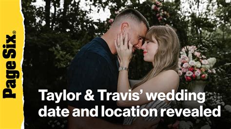 Taylor Swift And Travis Kelces Wedding Date And Location Revealed As