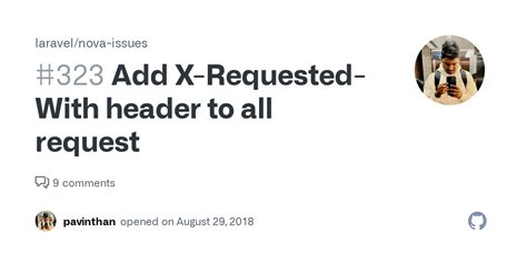 Add X Requested With Header To All Request · Issue 323 · Laravelnova Issues · Github