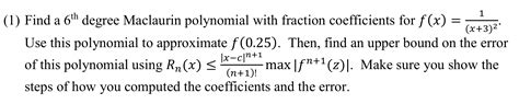 solved 1 ﻿find a 6th ﻿degree maclaurin polynomial with