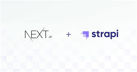 strapi a leading open source headless cms and next js a popular