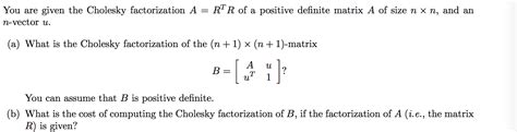 solved you are given the cholesky factorization a r t r of