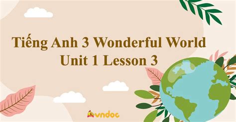 Tiếng Anh 3 Wonderful World Unit 1 Lesson 3 Unit 1 lớp 3 Lesson 3