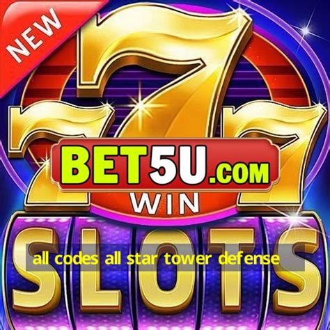 All Codes All Star Tower Defense