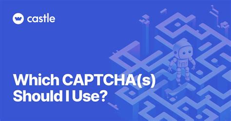 Which CAPTCHA S Should I Use