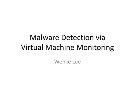 Ppt Malware Detection Via Virtual Machine Monitoring Powerpoint Presentation Id 1302168