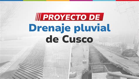 Proyecto De Drenaje Pluvial De Cusco Campañas Ministerio De