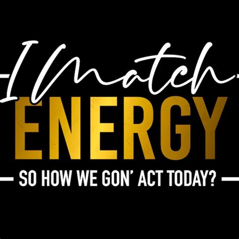 I Match Energy So You Decide How We Gon Act Etsy