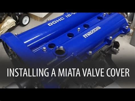 Installing A Miata Valve Cover - YouTube