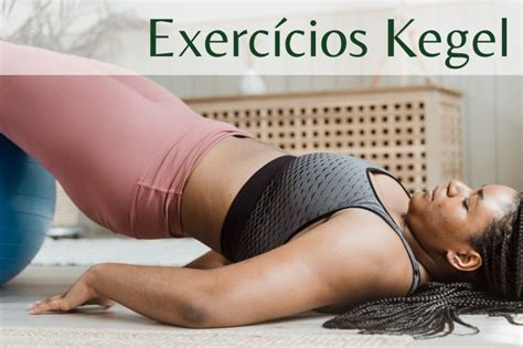 Exercícios Kegel E Seus Benefícios