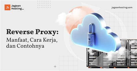 mengenal reverse proxy manfaat dan cara kerjanya