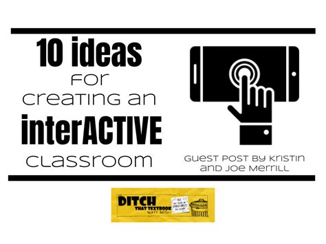 10 Ideas For Creating An Interactive Classroom Ditch That Textbook