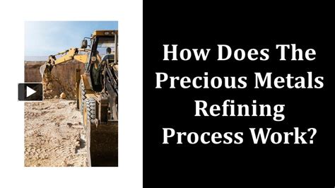 How Does The Precious Metals Refining Process Work Presentation Free To Download
