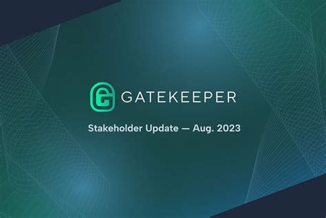 Gatekeeper Stakeholder Update — Aug 2023 By Gatekeeper Aug 2023