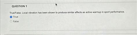 Solved QUESTION 1True False Local Vibration Has Been Shown Chegg