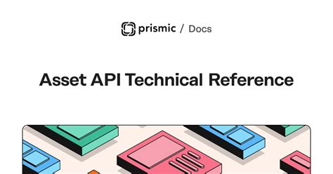 Asset Api Technical Reference — Prismic Docs