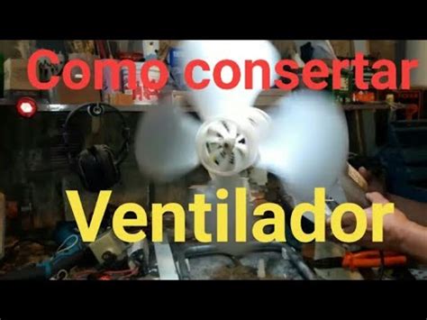 COMO CONSERTAR UM VENTILADOR PAROU DE FUNCIONAR YouTube