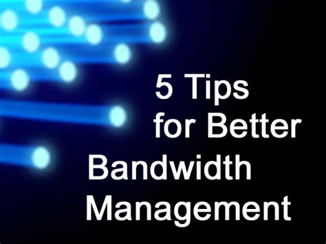 Top 5 Tips For Better Bandwidth Management IT Business Edge