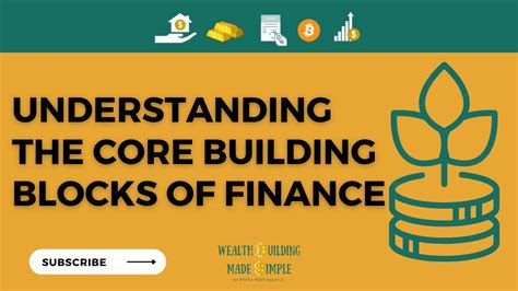 Understanding The Core Building Blocks Of Finance Youtube