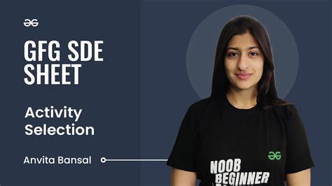 Activity Selection Gfg Sde Sheet Anvita Bansal Geeksforgeeks