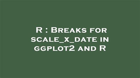 r breaks for scale x date in ggplot2 and r youtube