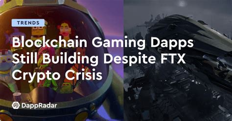 Blockchain Gaming Dapps Still Building Despite FTX Crypto Crisis
