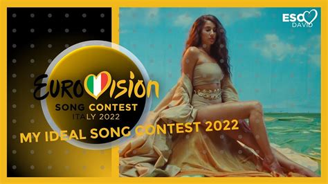 Eurovision 2022 My Ideal Contest Youtube