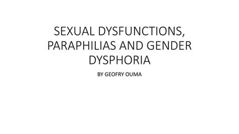 Sexual Dysfunctions Paraphilias And Gender Dysphoriapptx