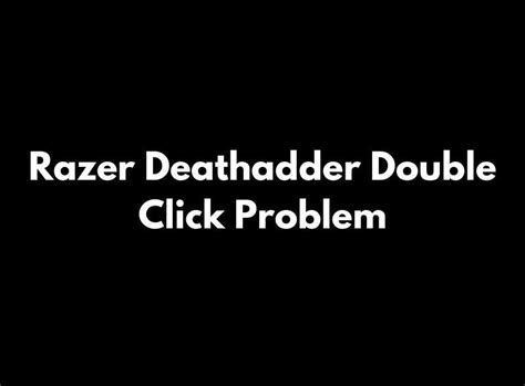 How To Fix Razer Deathadder Double Click Issue Yoodley