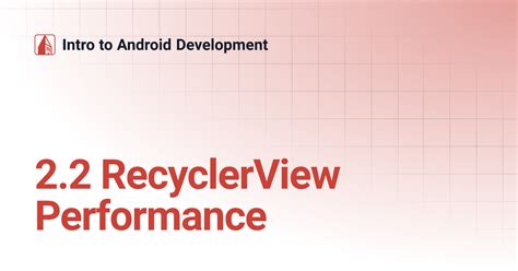 22 Recyclerview Performance Intro To Android Development